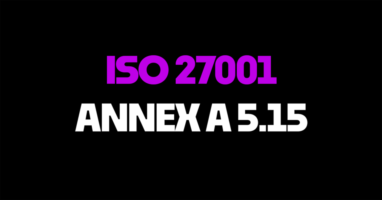 ISO 27001 Annex A 5.15 Access Control - ISO27001.Com