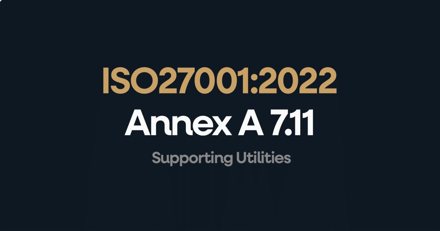 ISO 27001 Annex A 7.11: How to pass the audit