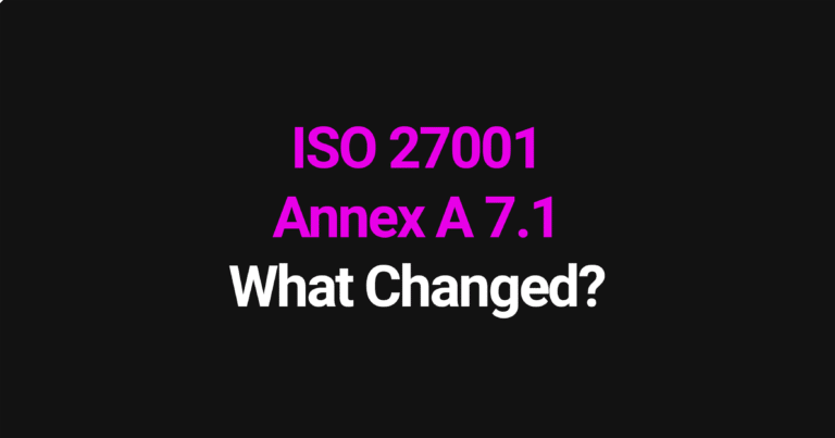 ISO 27001 Annex A 7.1 - what changed in the 2022 update