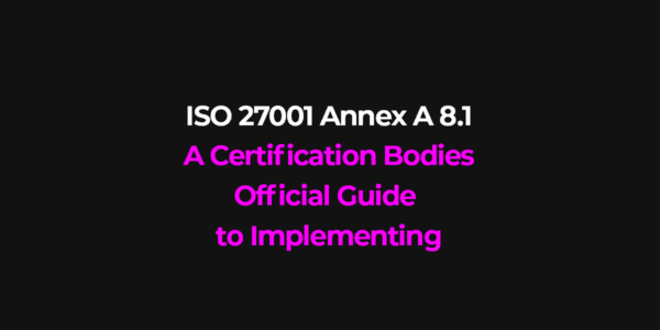 How to implement ISO 27001 Annex A 8.1: certification body guide