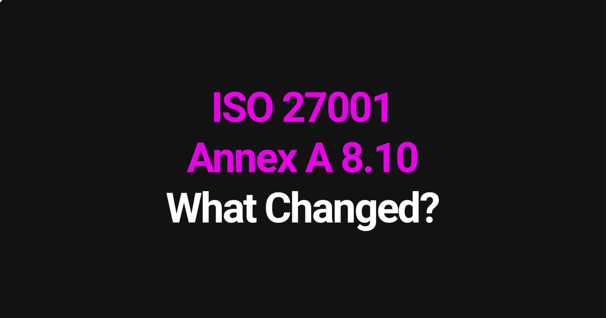 ISO 27001 Annex A 8.10 - what changed in the 2022 update
