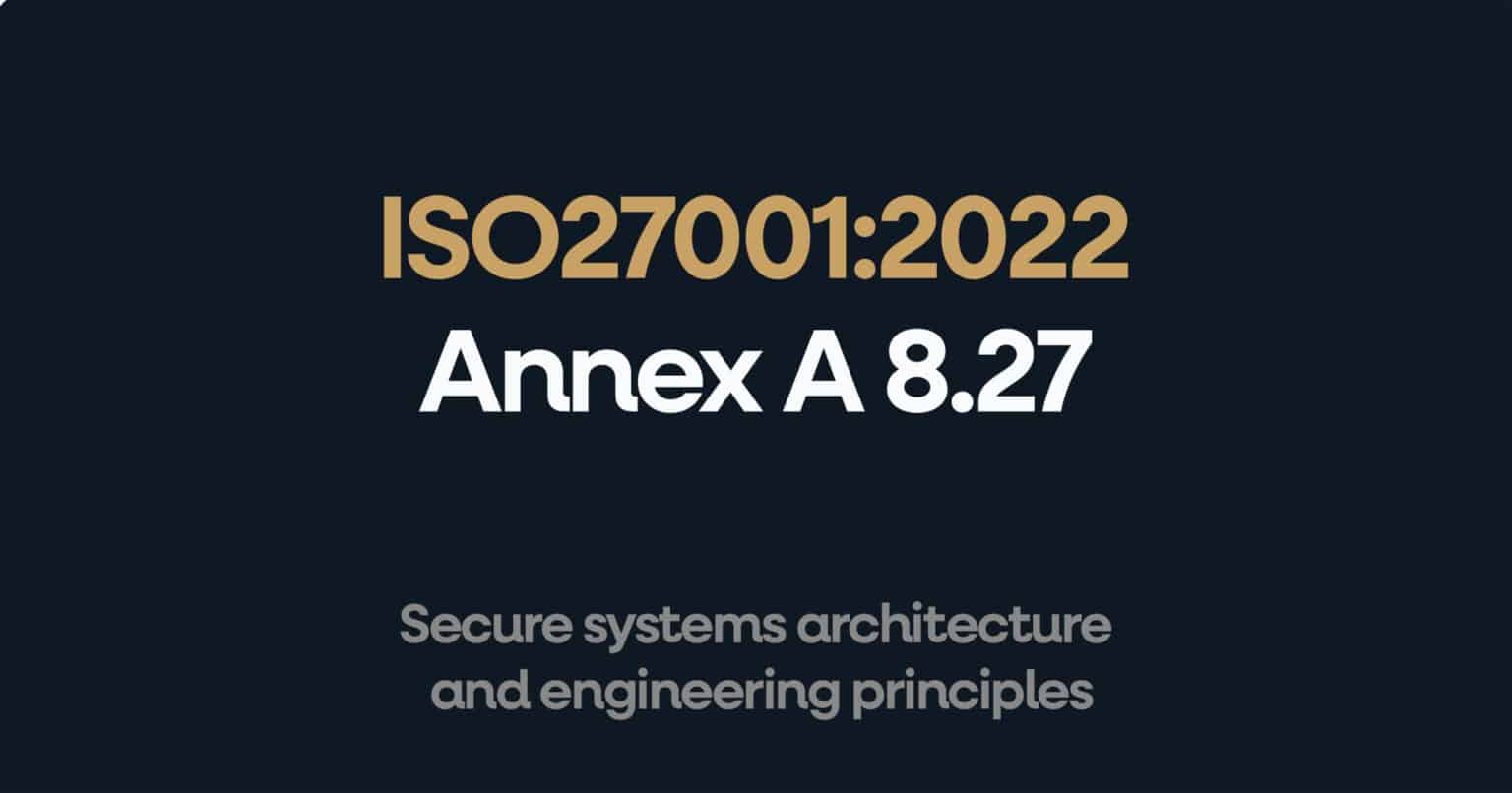 ISO 27001 Annex A 8.27: How to pass the audit
