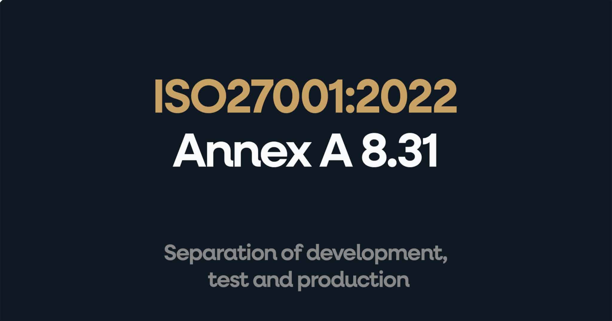 ISO 27001 Annex A 8.31: How to pass the audit
